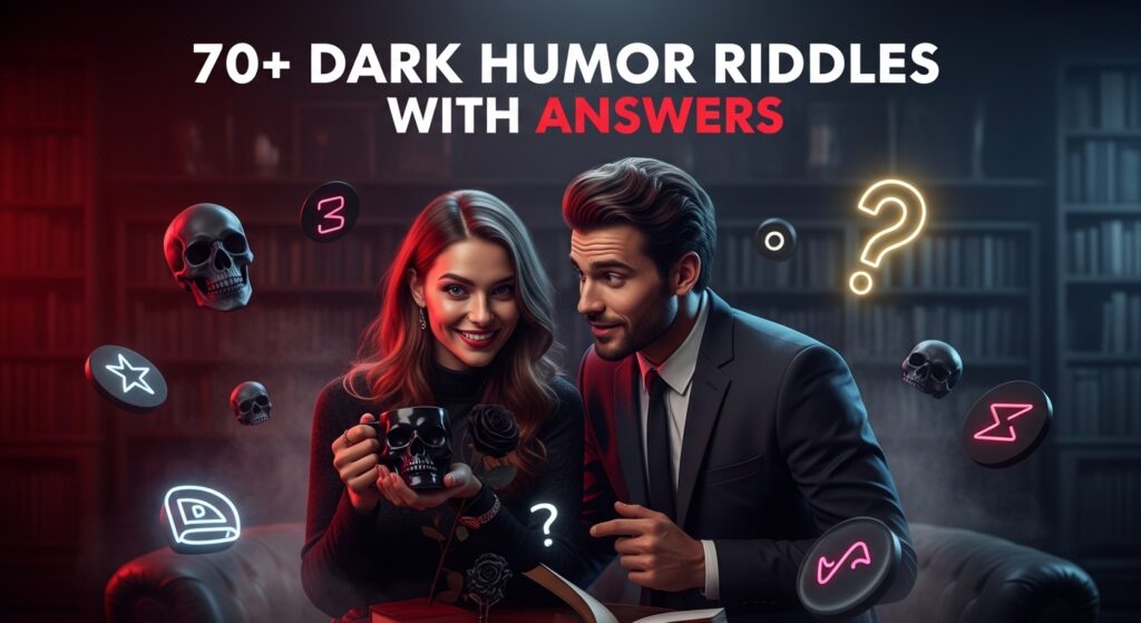 70+ Dark Humor Riddles With Answers (Funny, Twisted & Clever)