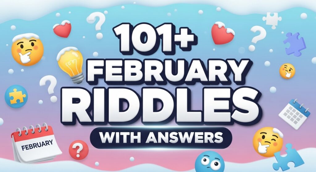 101+ February Riddles With Answers for Kids & Adults - Riddles Mania