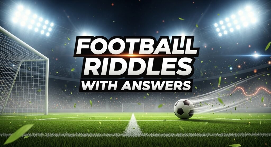 79+ Football Riddles with Answer that Test Your Sports IQ - Riddles Mania