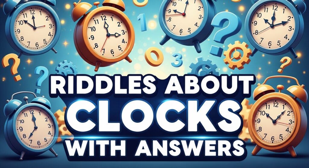 Riddles About Clocks With Answers (Fun & Brain-Teasing) - Riddles Mania
